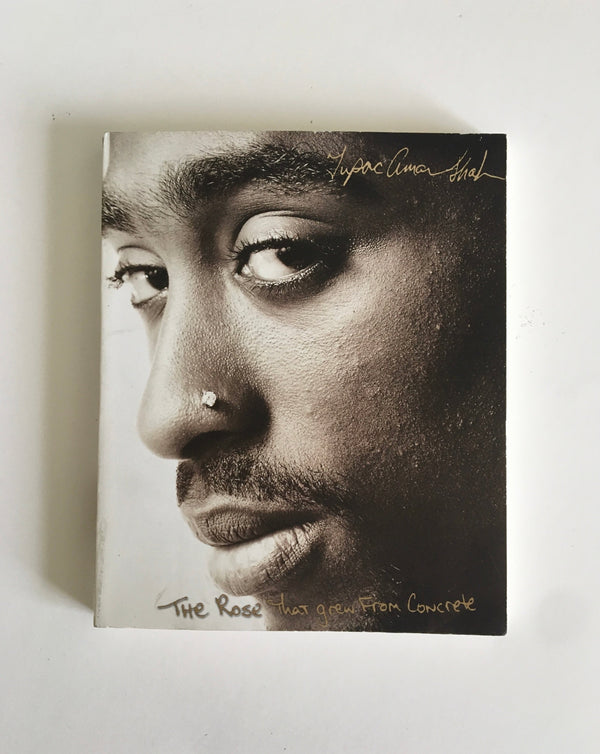 The Rose That Grew From the Concrete by Tupac Shakur - Ten Dollar Books